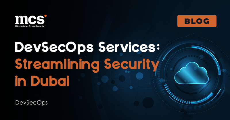 Devsecops Services Streamlining Security In Dubais Transformation Microminder Cyber Security